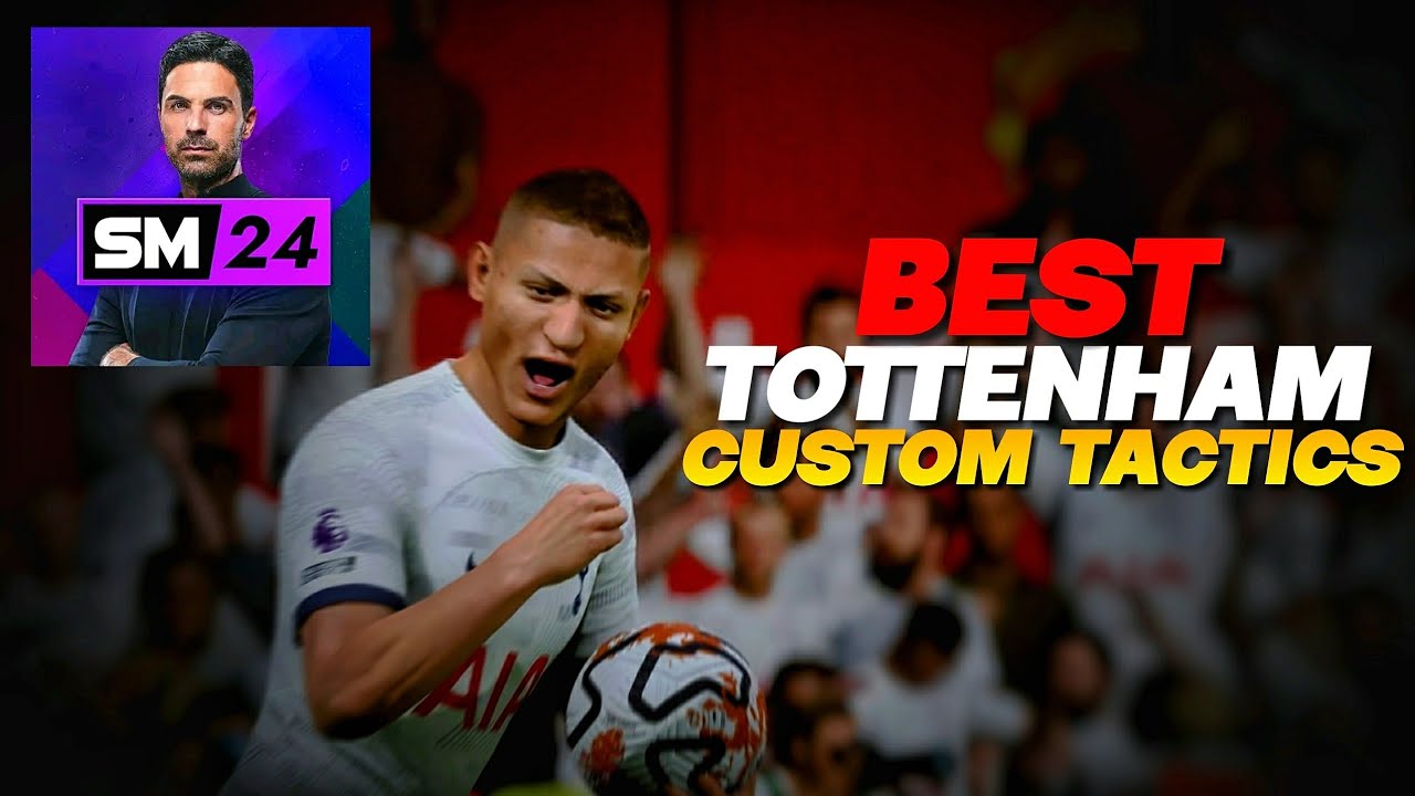 SM24 BEST TACTICS TOTTENHAM BEST CUSTOM TACTICS FOR SOCCER MANAGER 2024 ...
