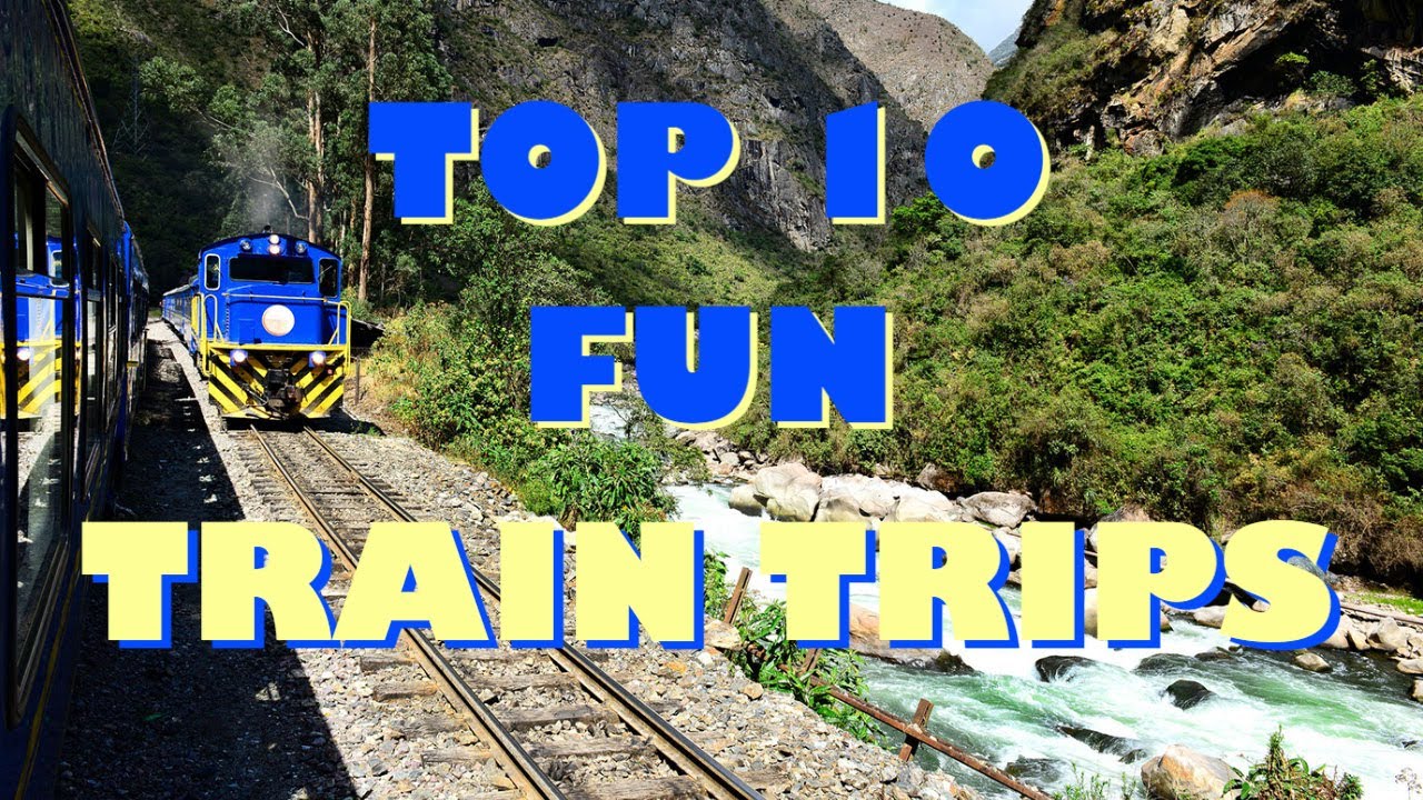 Top 10 Fun and Exciting Train Trips - YouTube