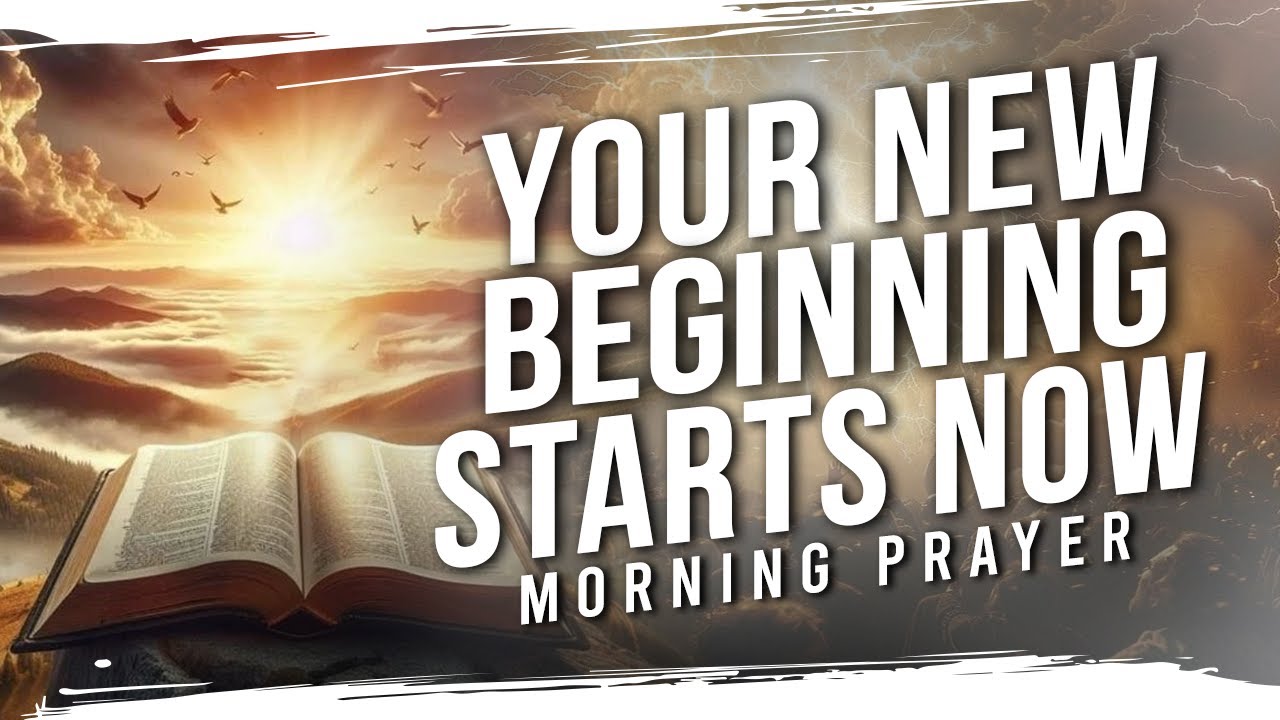 You Can Have Another New Beginning | Best Morning Prayer - YouTube