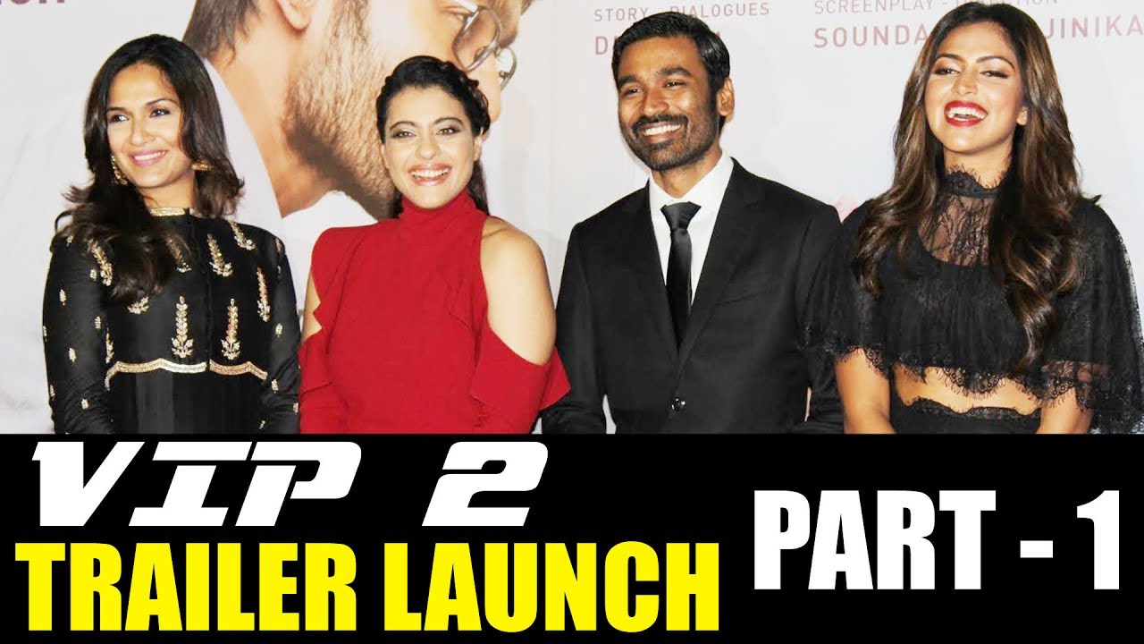 VIP 2 Trailer और Music Launch | Dhanush, Kajol, Amala Paul, Soundarya ...