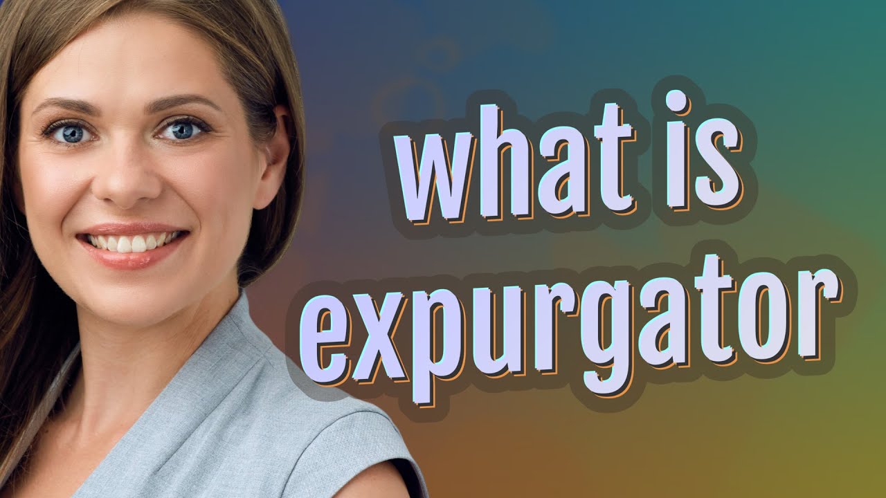 Expurgator | meaning of Expurgator - YouTube