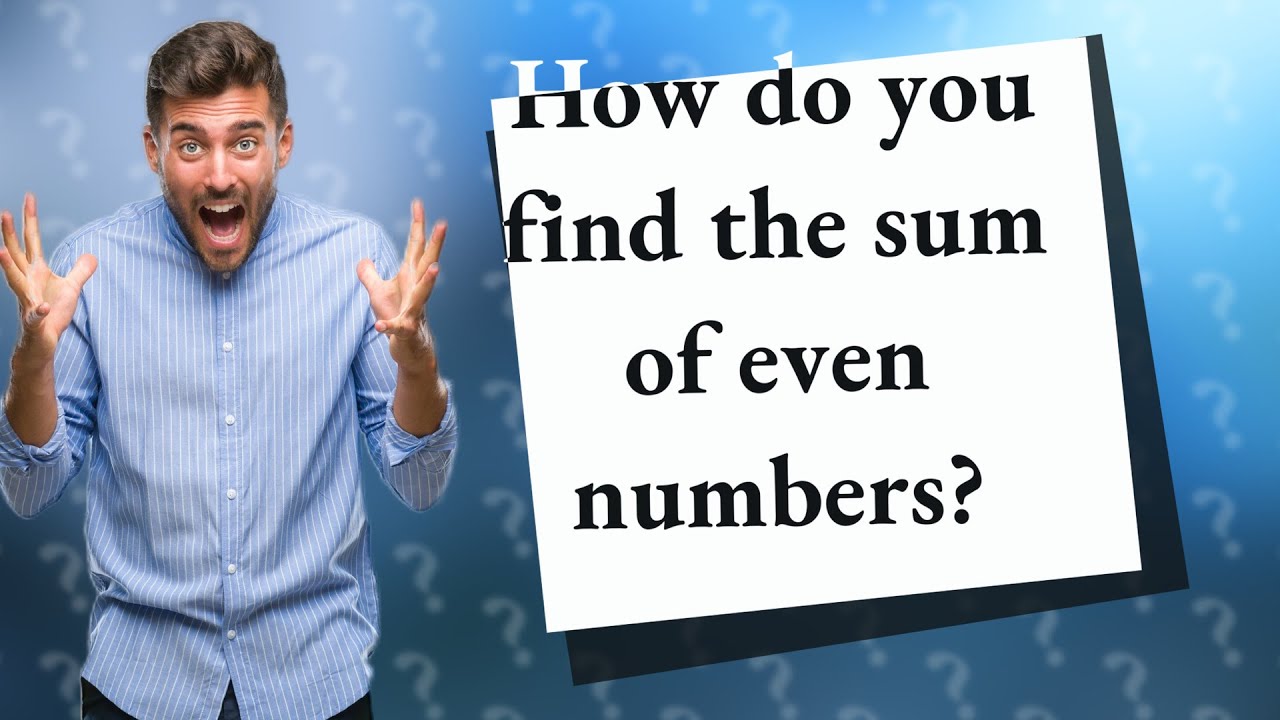 How Do You Find The Sum Of Even Numbers YouTube how-do-you-find-the-sum-of-even-numbers-youtube