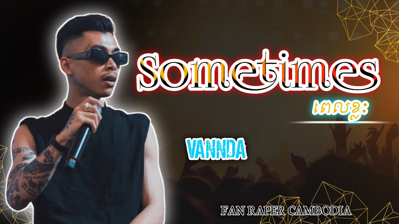 VANNDA-Sometime ពេលខ្លះ🔥 FAN RAPPER CAMBODIA - YouTube