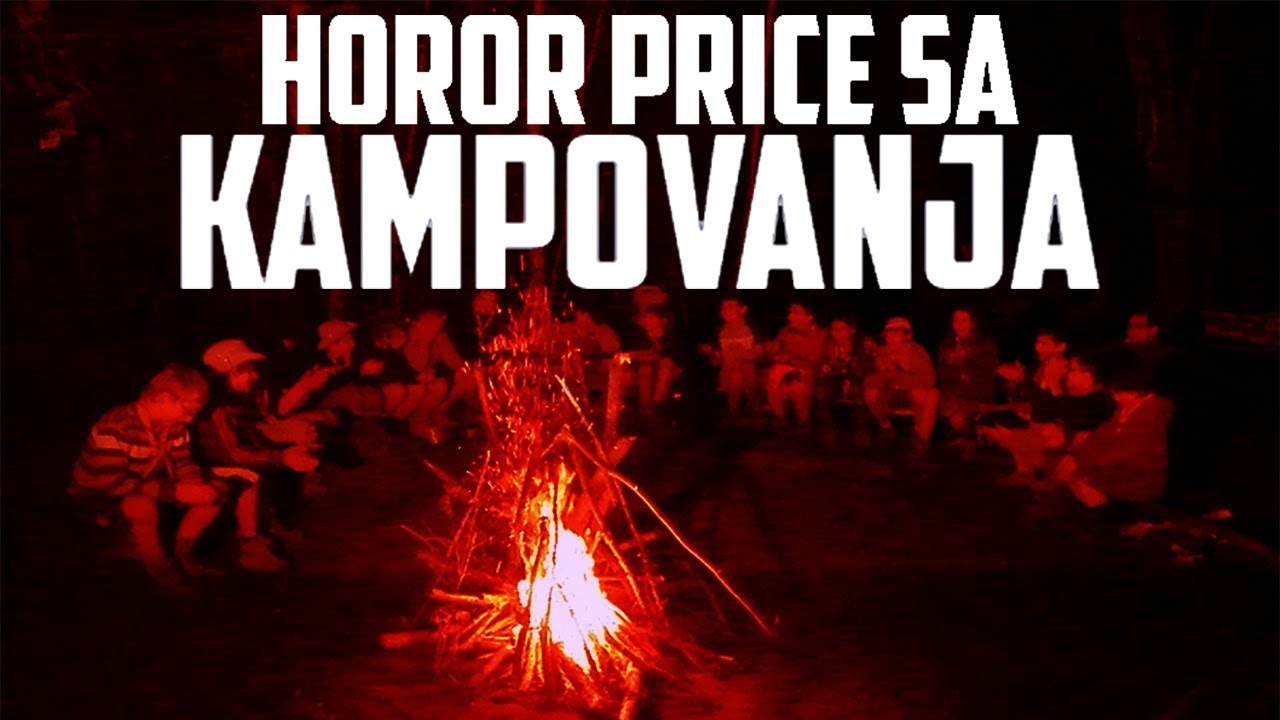 HOROR PRICE SA KAMPOVANJA - YouTube
