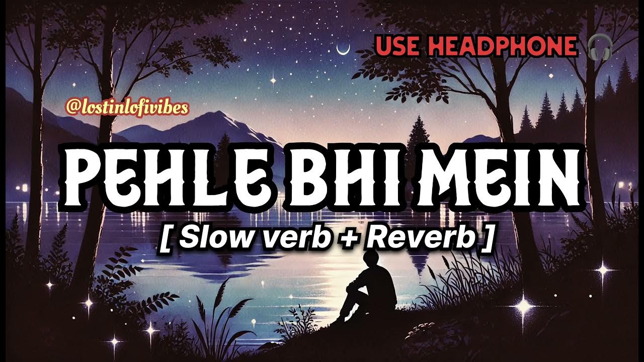 Pehle Bhi Mein (Lofi Song) | Nostalgic Vibes for Study, Relaxation & Chill | @LostInLofiVibes ...