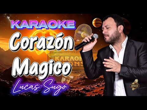 CORAZON MAGICO (Lucas Sugo) KARAOKE