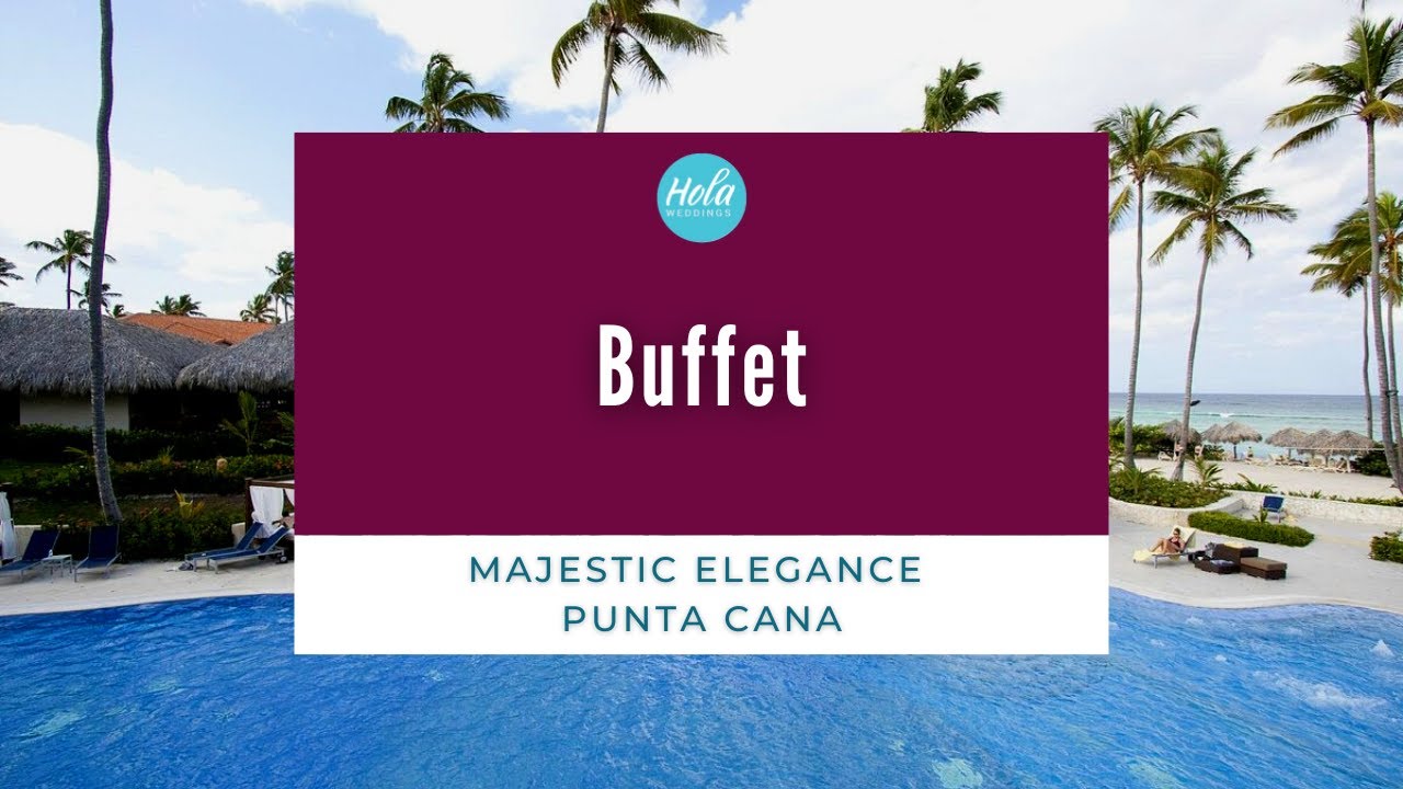 Majestic Elegance Punta Cana Buffet - YouTube