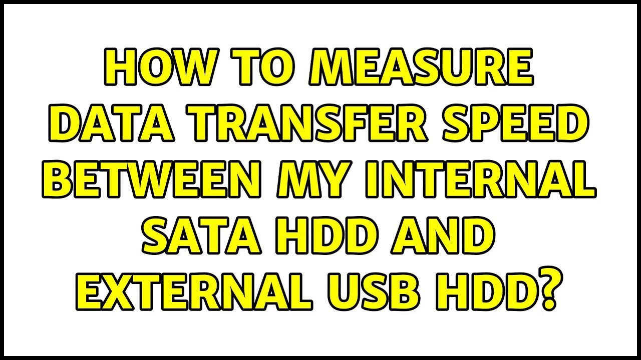 How to measure data transfer speed between my internal SATA HDD and ...