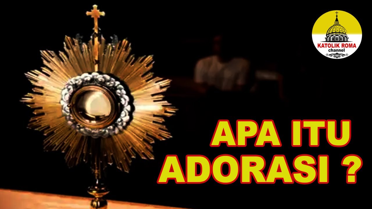 Apa itu Adorasi ??? - YouTube