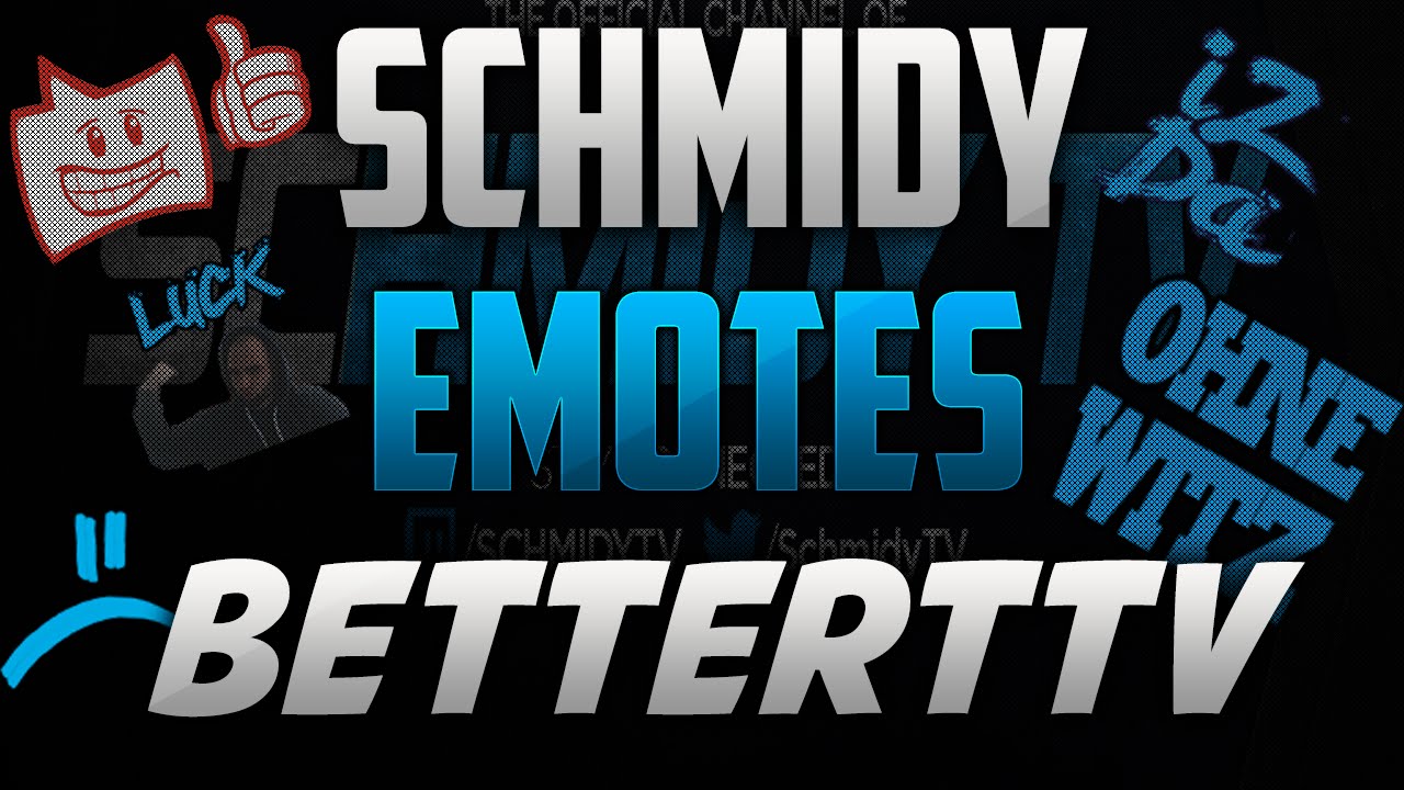 ...Twitch Schmidy Emotes | BetterTTV - YouTube