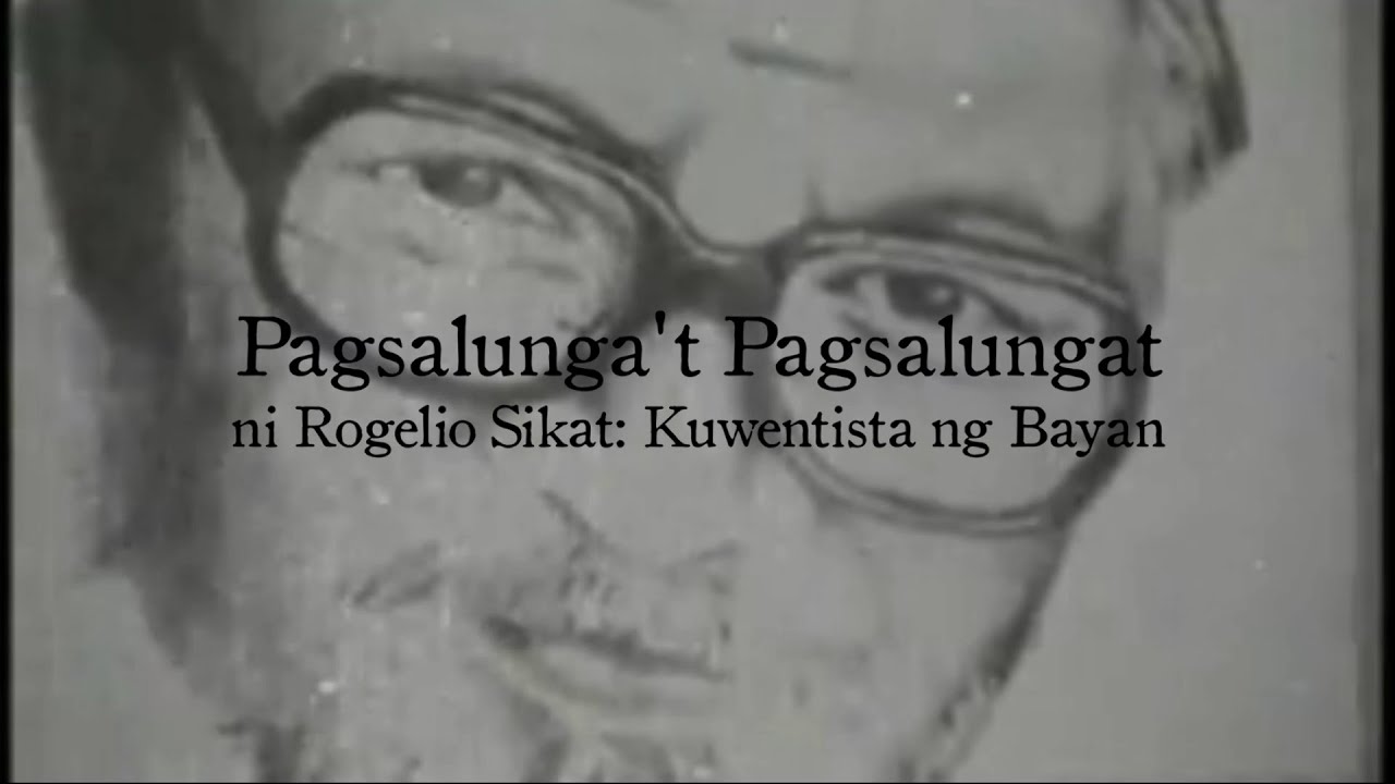 Pagsalunga't Pagsalungat ni Rogelio Sikat: Kuwentista ng Bayan - YouTube