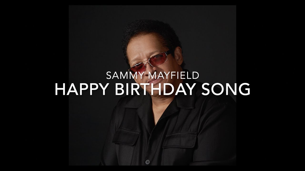 Sammy Mayfield - Happy Birthday Song - YouTube