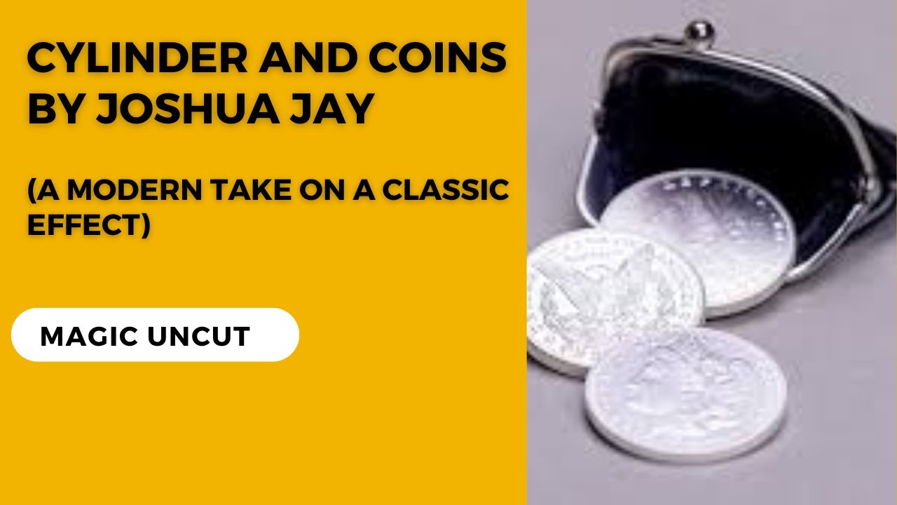 Cylinder and Coins by Joshua Jay (Modern version of the John Ramsay ...