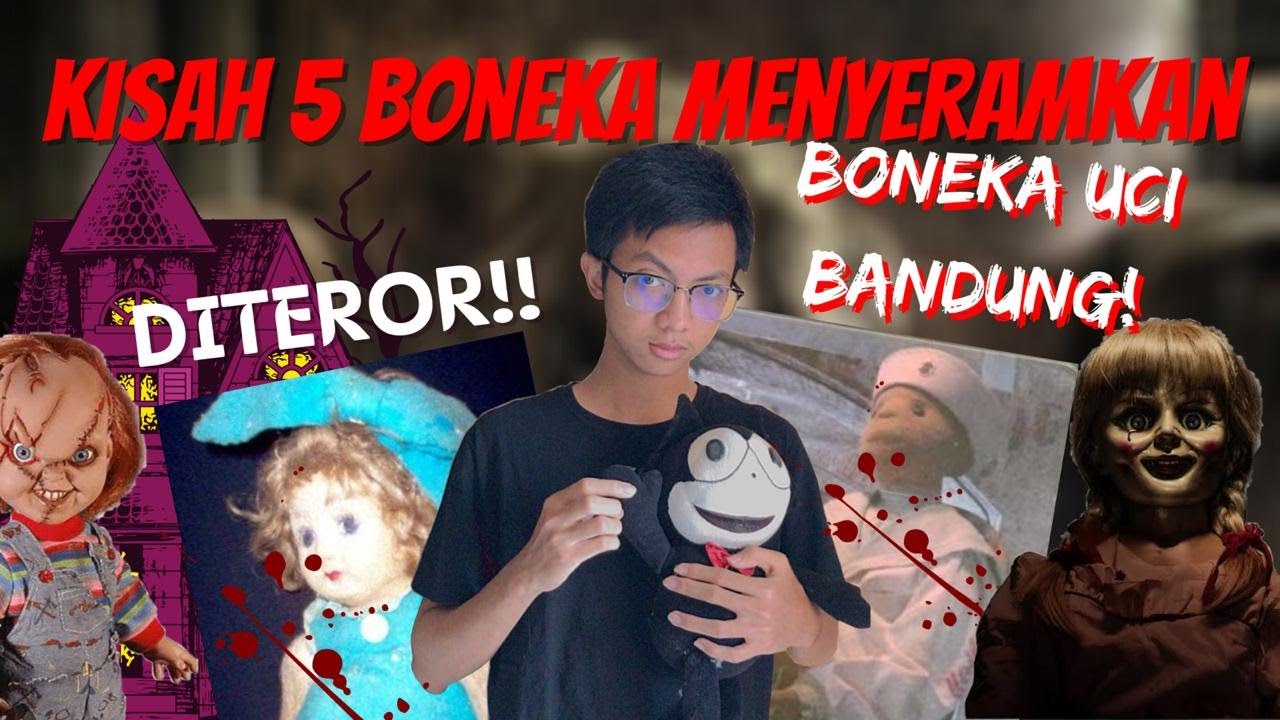 5 KISAH HORROR BONEKA-BONEKA MENYERAMKAN!! Ada kisah Boneka Uci Di ...