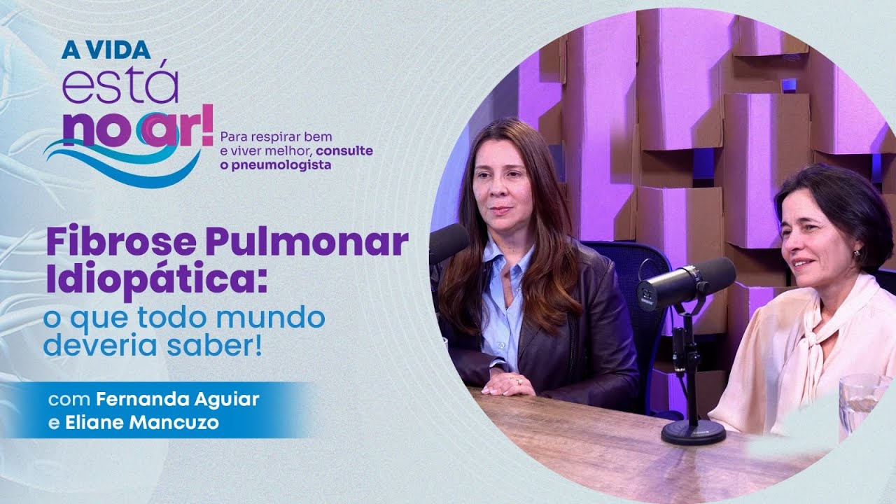 Podcast A Vida Está no Ar - Episódio #2 Fibrose Pulmonar Idiopática ...