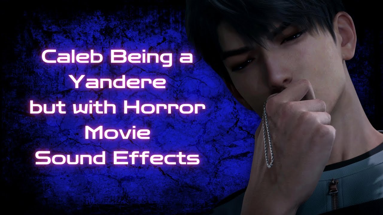 Caleb Being a Yandere, but with Horror Movie Sound Effects - YouTube