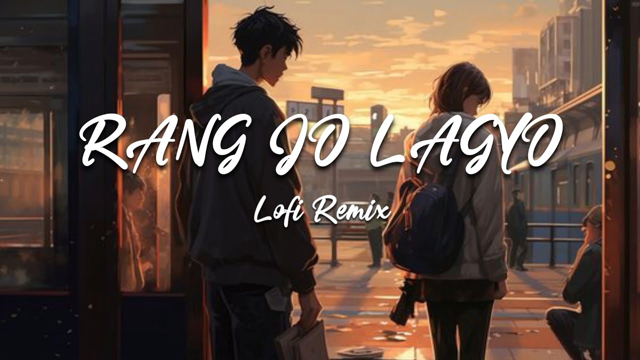 Rang Jo Lagyo 🫶🏻 Lofi Remix Cloudy Lifely Youtube