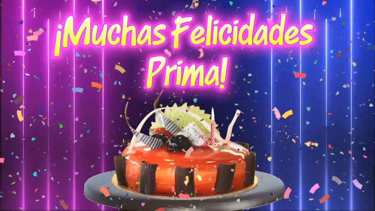 Feliz Cumpleaños Prima - Saludos de tu Prima | Dedicatorias - YouTube
