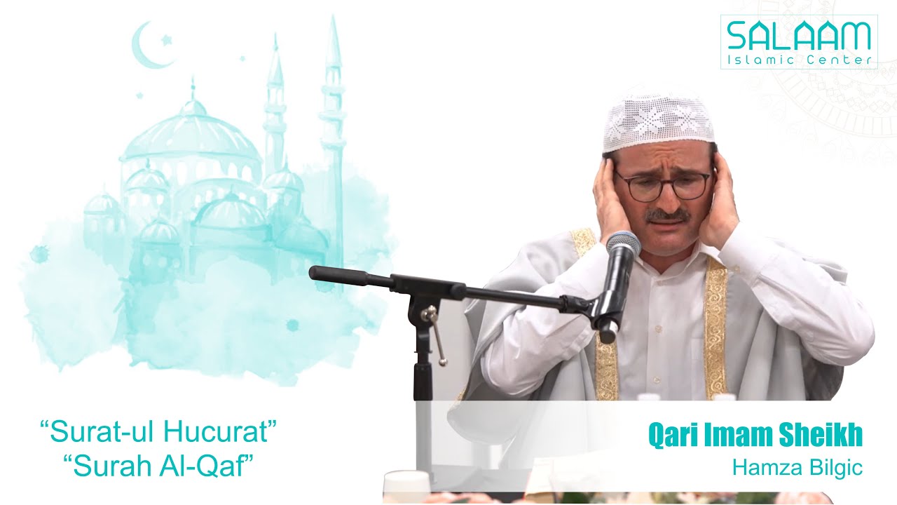 Qari Imam Hamza Bilgic Surat ul Hucurat and Surah Al Qaf