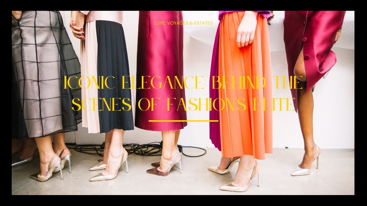 Iconic Elegance: Behind the Scenes of Fashion's Elite - YouTube
