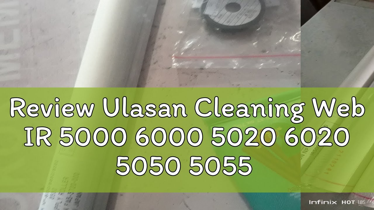 Review Ulasan Cleaning Web IR 5000 6000 5020 6020 5050 5055 5065 5075 ...