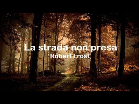 La strada non presa. Robert Frost - YouTube