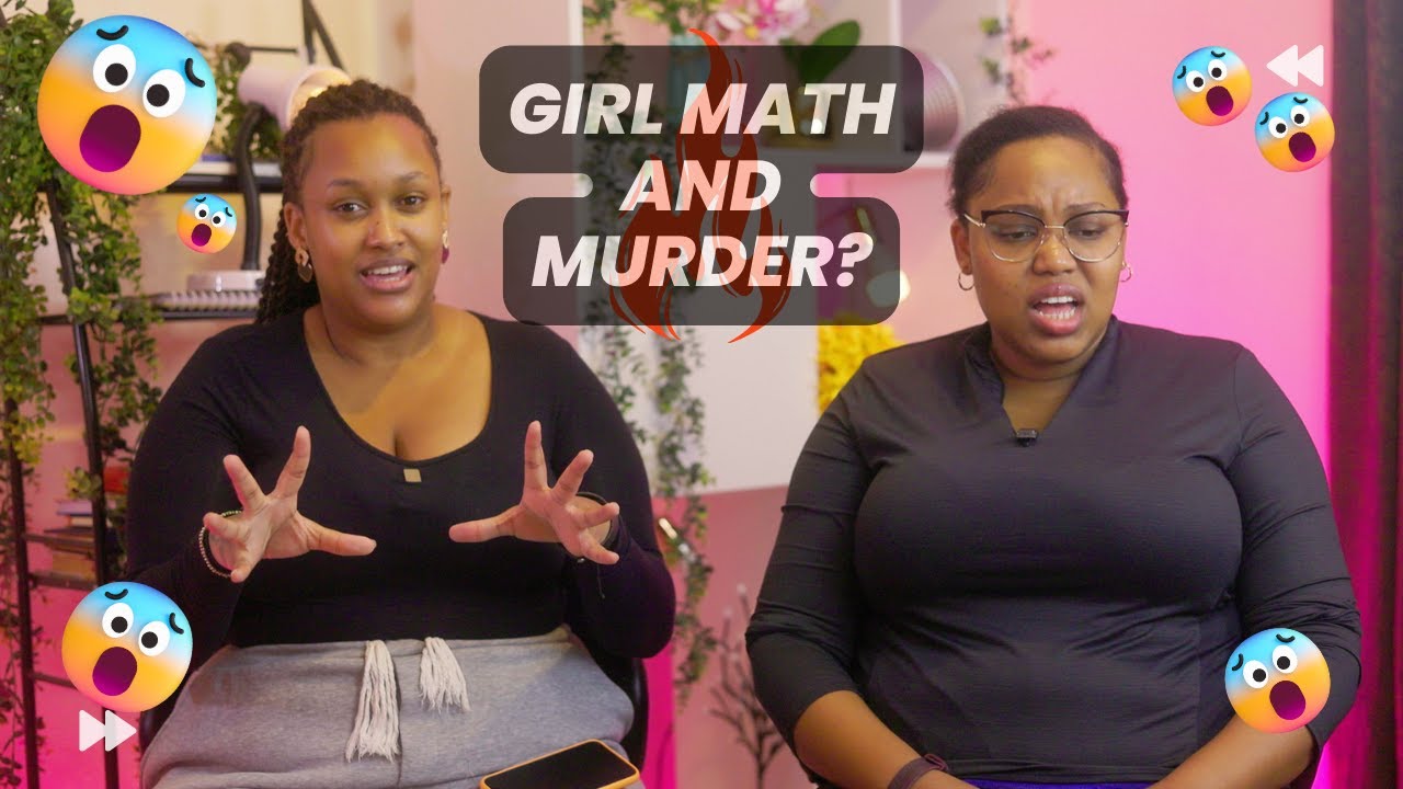 Girl math and murder? - YouTube