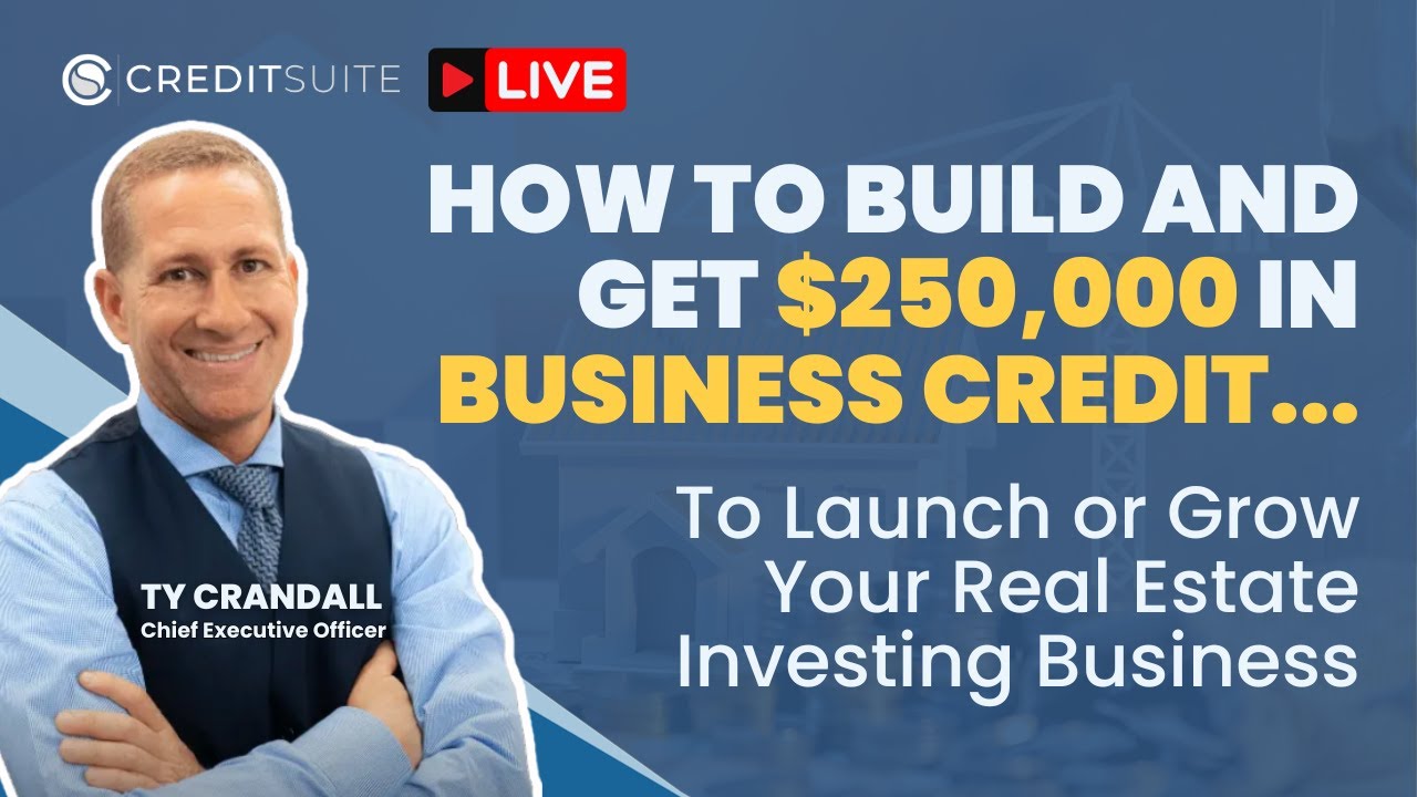 HOW TO BUILD AND GET 250K IN BUSINESS CREDIT FOR YOUR REAL ESTATE ...
