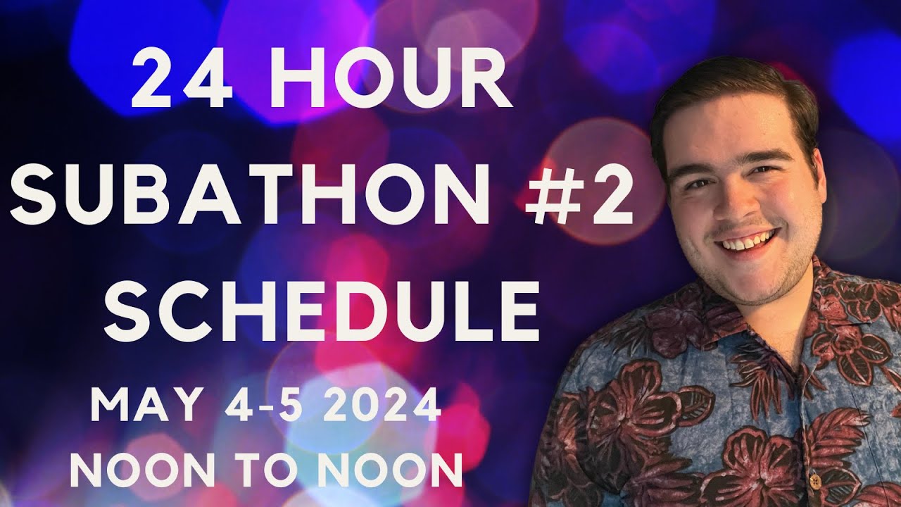 24-Hour Subathon SCHEDULE 2024 - YouTube