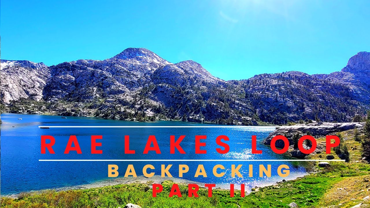 Rae Lakes Backpacking - Part 2 - YouTube