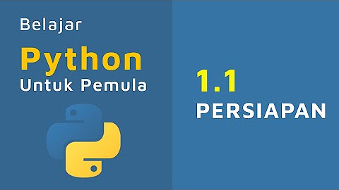 BELAJAR PYTHON UNTUK PEMULA - YouTube