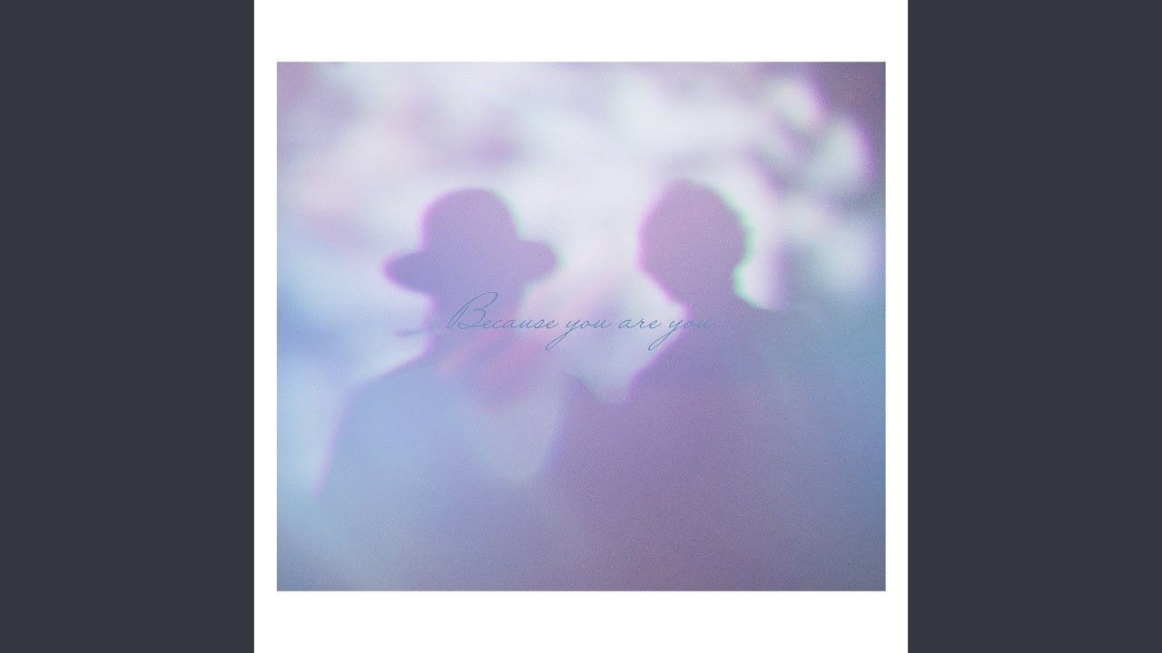 Because you are you - YouTube