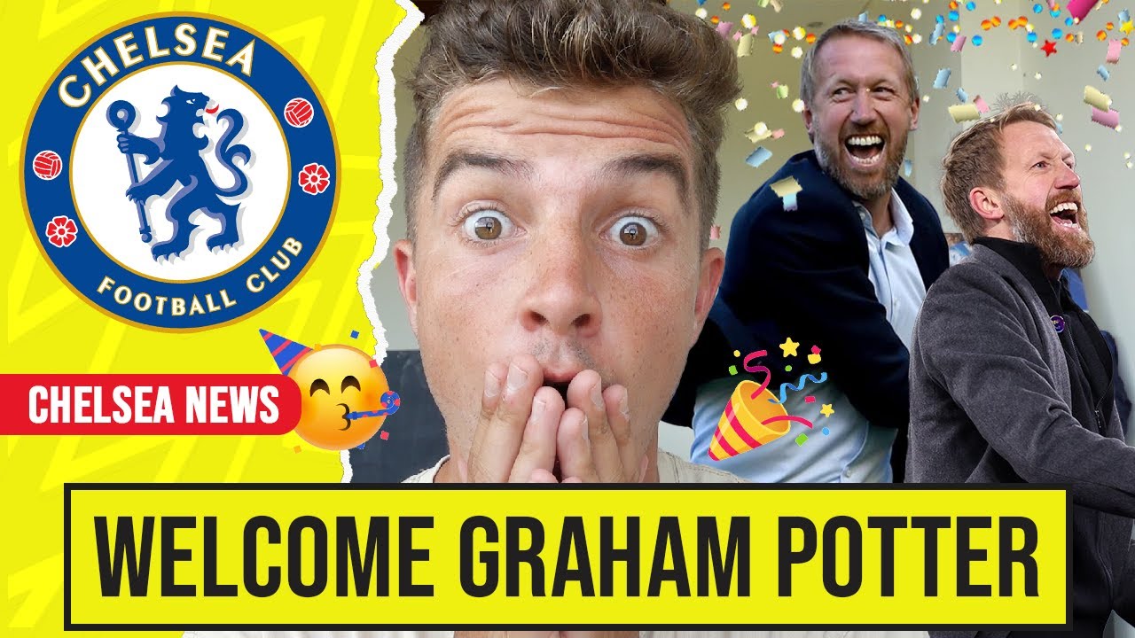 OFFICIAL: GRAHAM POTTER IS NEW CHELSEA MANAGER! WELCOME TO CHELSEA ...