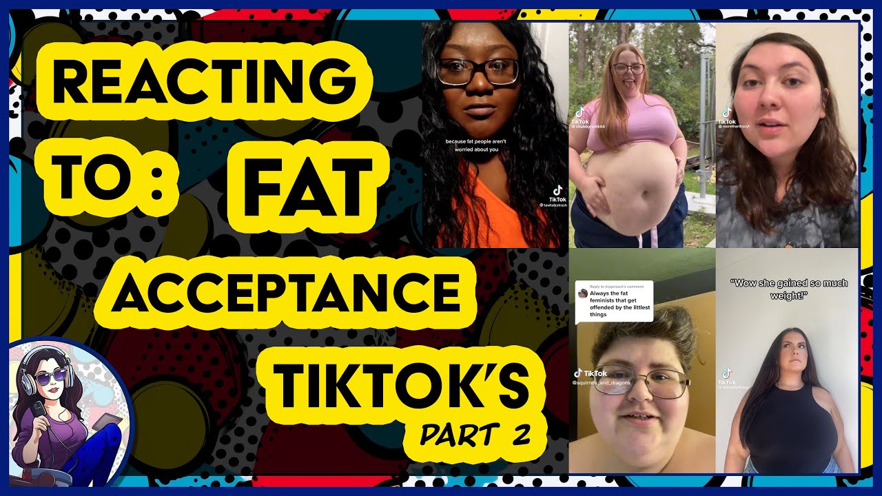 REACTING TO... Fat Acceptance Tik Toks v. 02 - YouTube