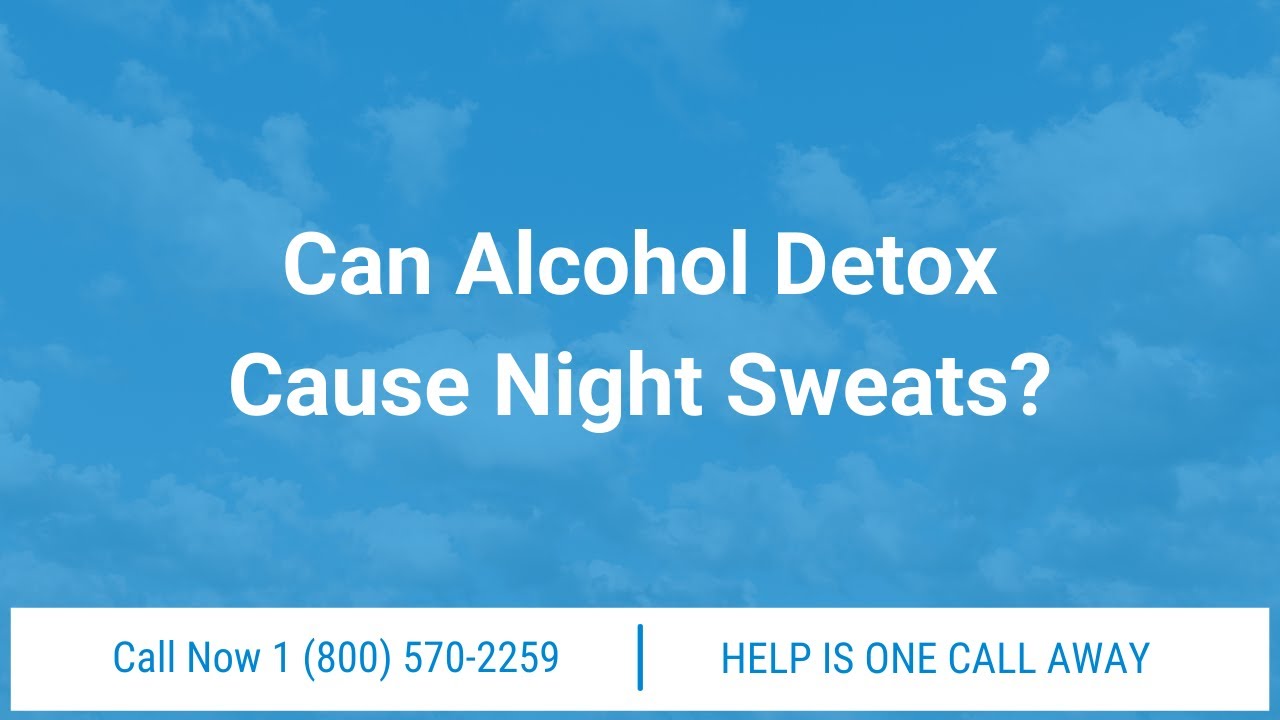 Can Alcohol Detox Cause Night Sweats? - YouTube