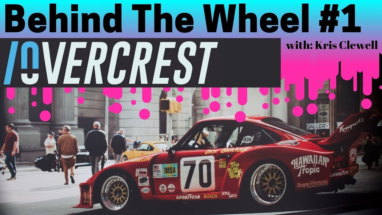 Behind The Wheel #1:-Overcrest Podcast - Kris Clewell - Porsche ...