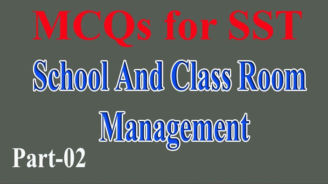 SST : Pedagogy MCQs: School and Class Room Management: Part - 02 - YouTube