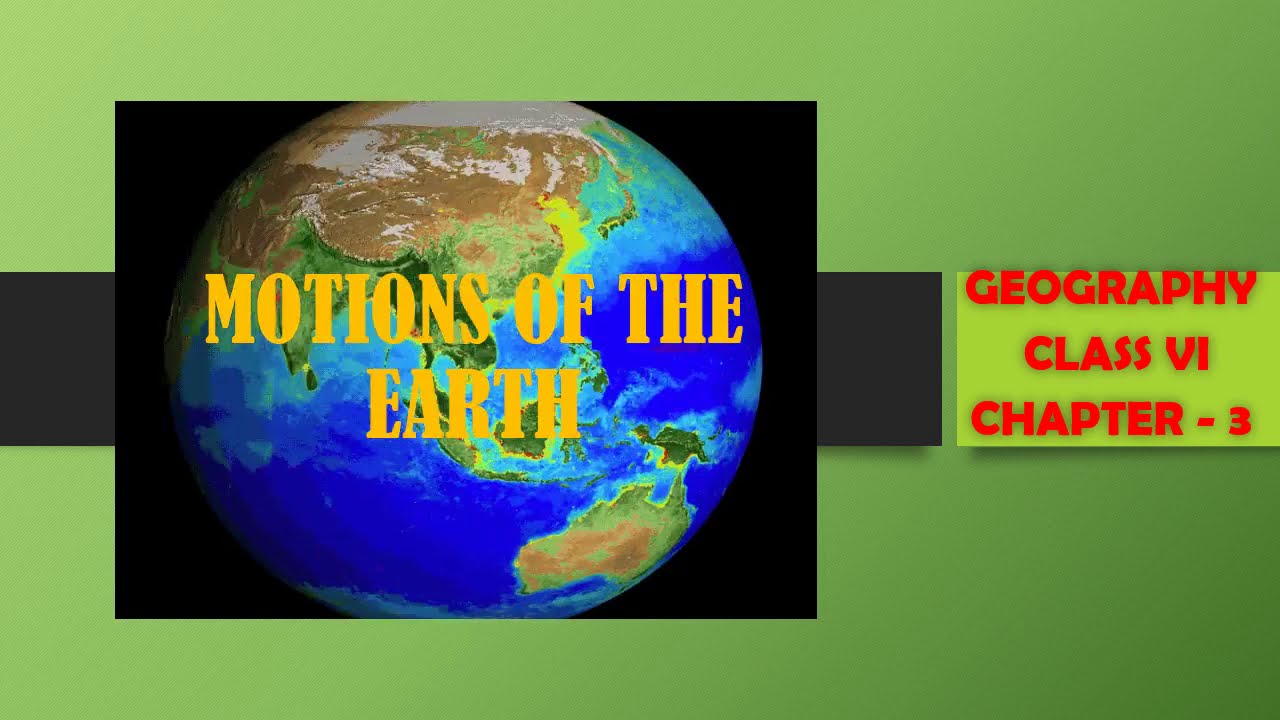 Geography,Motion of the earth, ch - 3, class -6 - YouTube