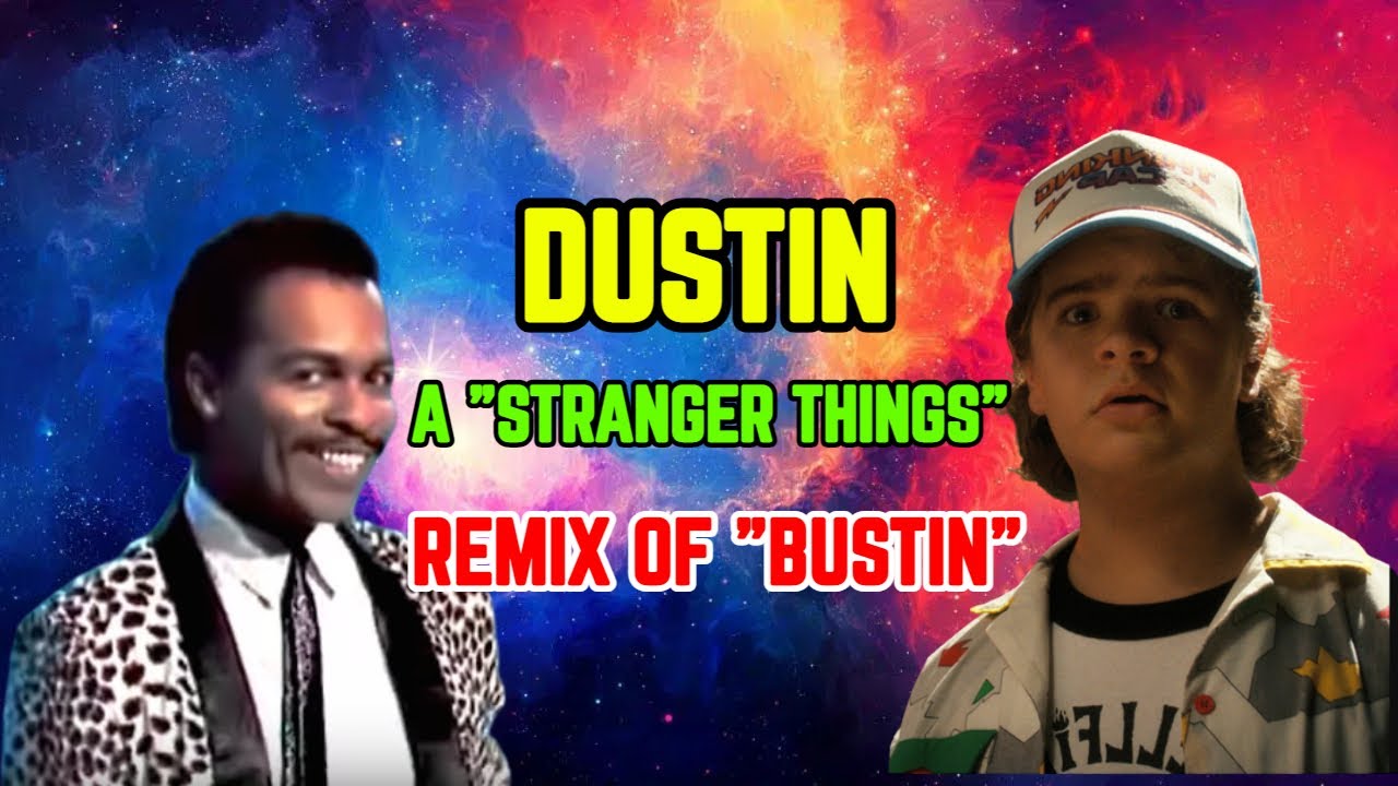 Dustin- A "Stranger Things" Remix of "Bustin" - YouTube