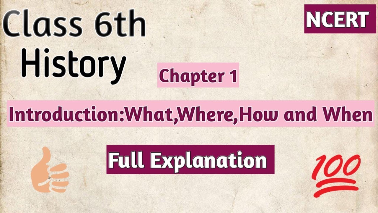 Class 6th ch 1 History ||Explanation of Ch Introduction:What, Where ...