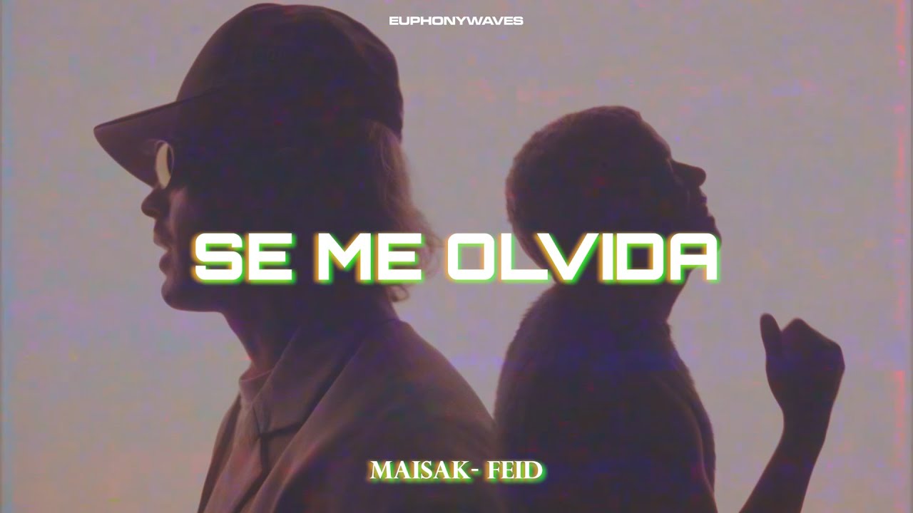 Maisak, Feid - SE ME OLVIDA (Letra/Lyrics) - YouTube