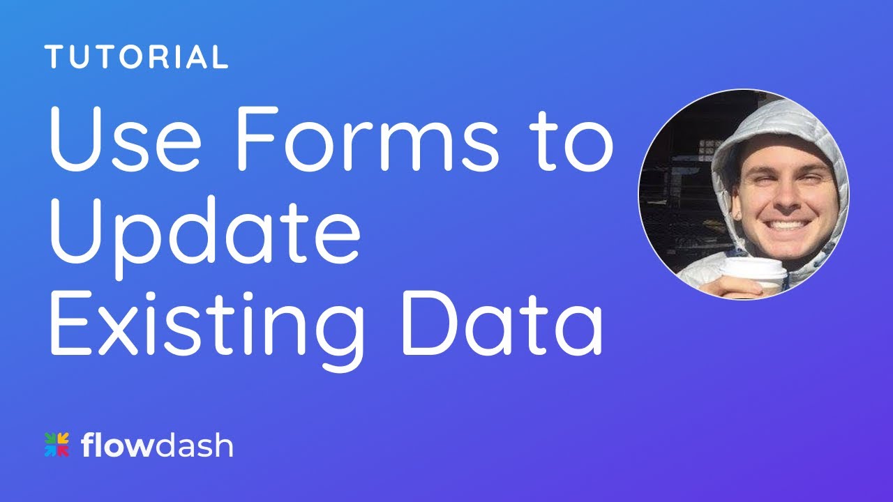 Use Forms to Update Existing Data | Flowdash - YouTube