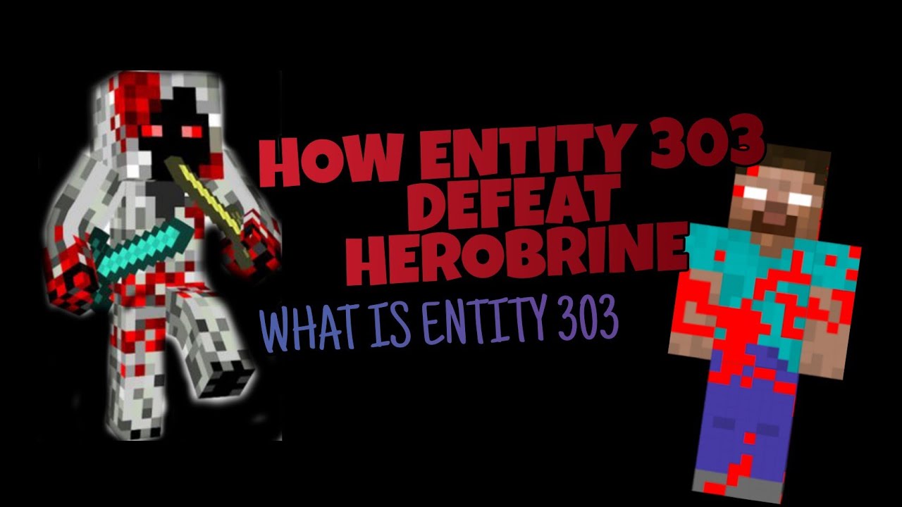 What Is Entity 303 | Entity 303 explained | entity 303 Vs herobrine # ...