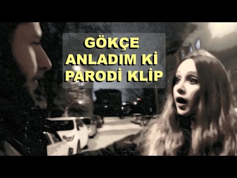 GÖKÇE ANLADIM Kİ | PARODİ KLİP