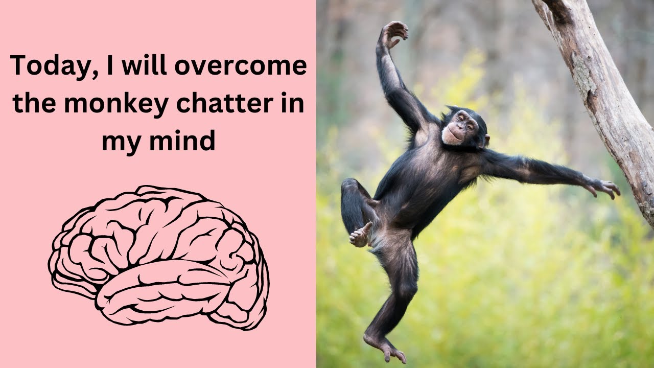Today, I will overcome the monkey chatter in my mind - YouTube