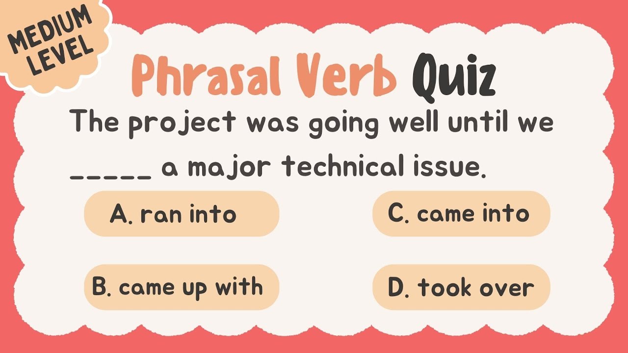 Phrasal Verb Quiz - 15 Intermediate-level Questions with Explanation ...