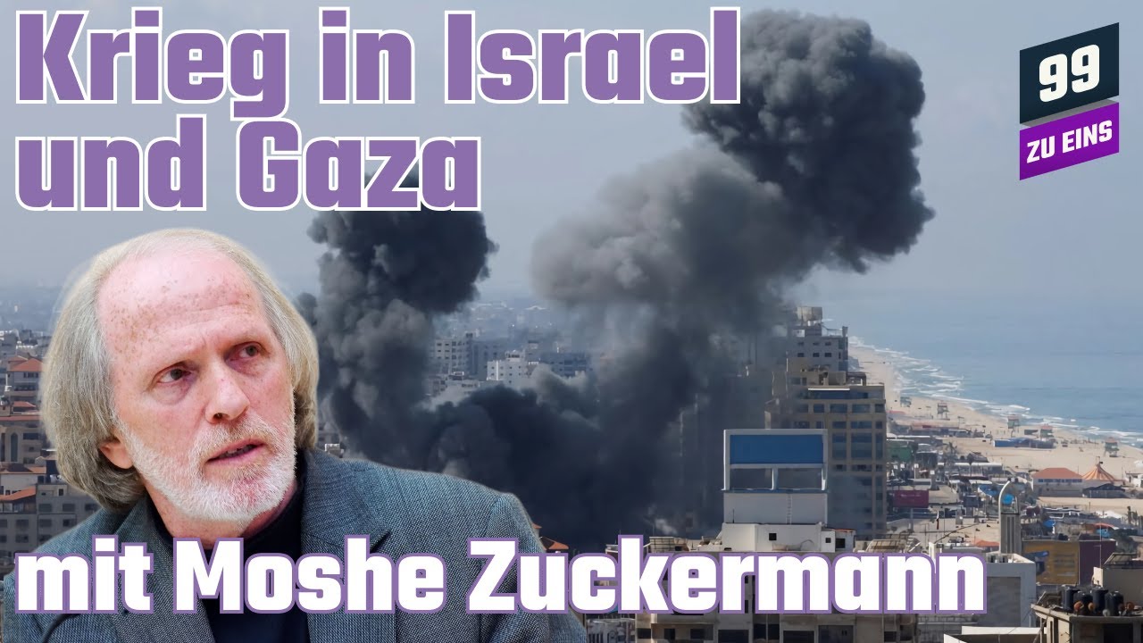 Krieg in Israel und Gaza mit Moshe Zuckermann - 99 ZU EINS - Ep. 315 ...