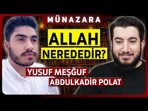 Allah Gökte midir? | Yusuf Meşğuf ile Abdulkadir Polat'ın İstiva Münazarası