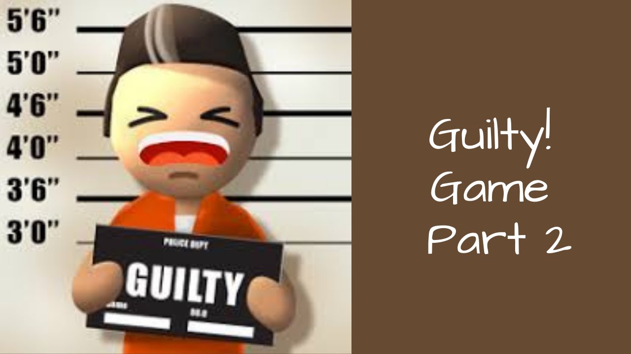 Guilty! Game Part 2 - YouTube