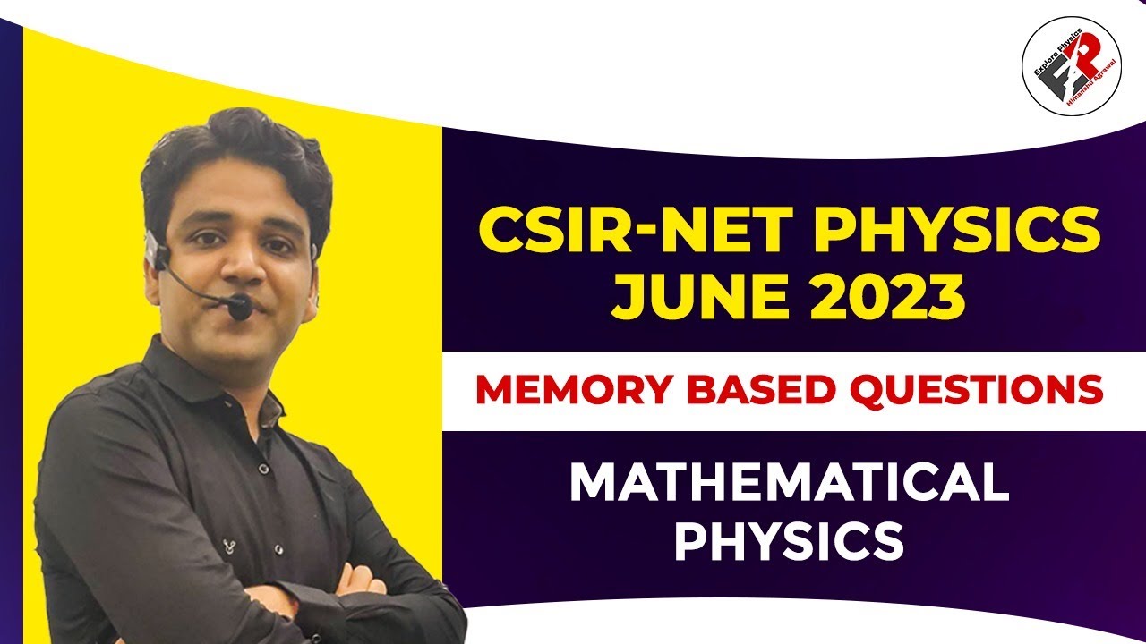Memory Based Questions Csir Net Physics June 2023 Mathematical